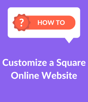 We Show You How To Customize Your Square Online Website