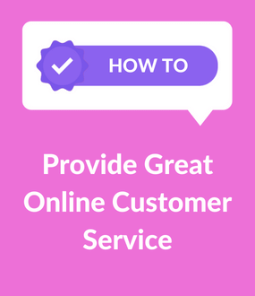 How to Provide Great Online Customer Service | 9 Tips