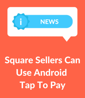 Square Sellers Can Accept Android Contactless