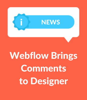 Webflow Encourages Collaboration With Designer Comments