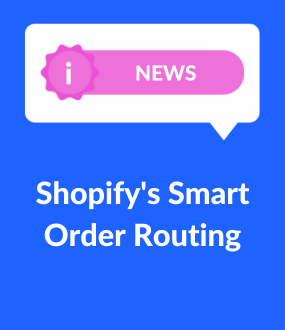 Shopify’s Smart Order Routing Improves Delivery Process