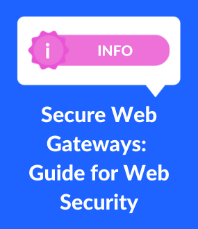 Secure Web Gateway: What Is It and Do You Need One?